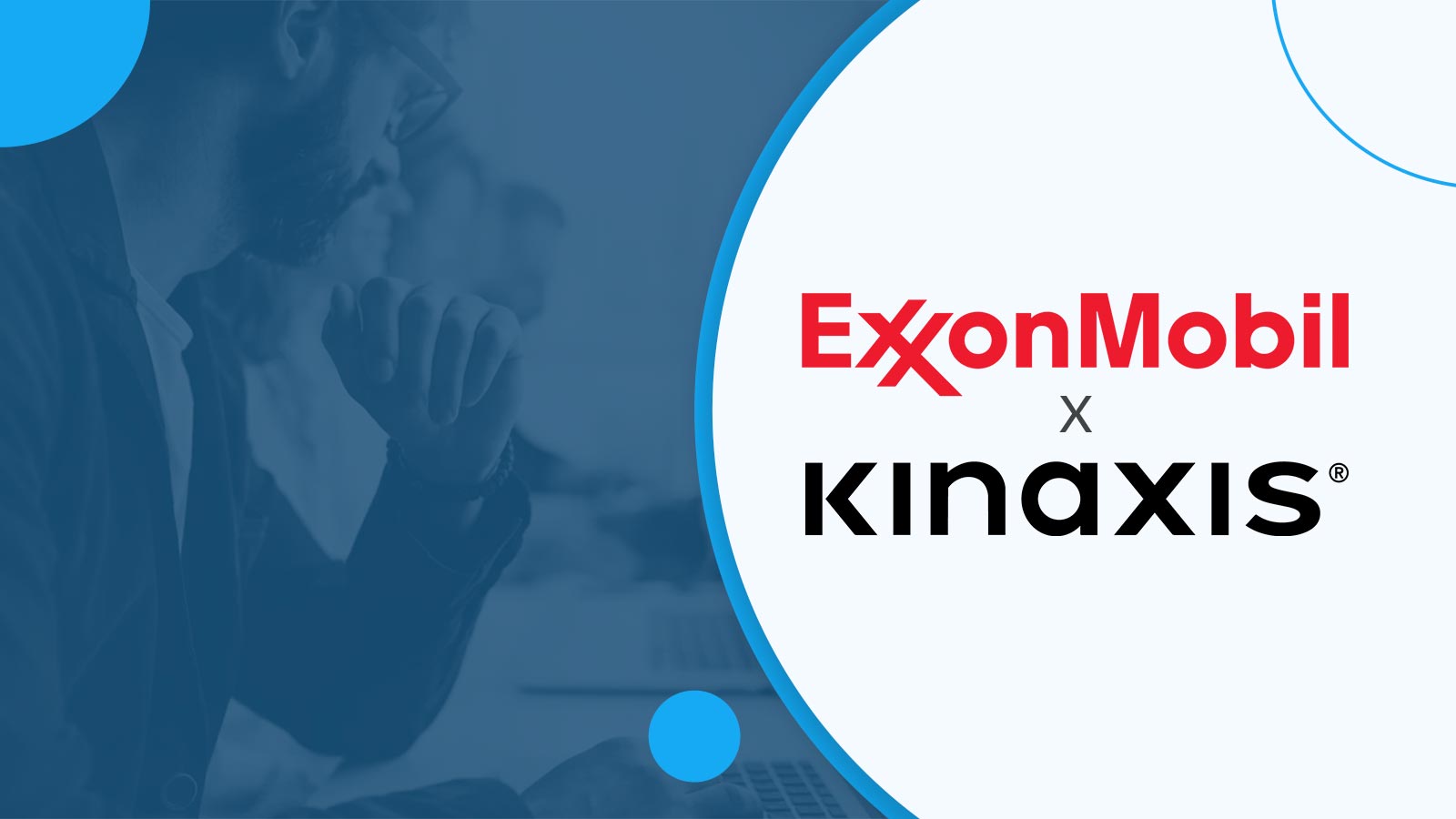 Kinaxis Partners with ExxonMobil to Overhaul Energy Supply Chain